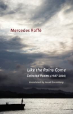 Like the Rains Come : Selected Poems 1987-2006 by Mercedes Roffe, Janet ...
