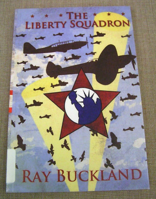 The Liberty Squadron -WWII Fighter Pilot Historical Fiction Book by Ray ...