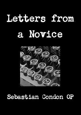 Letters from a Novice by Sebastian Condon OP (Paperback, 2019) for sale ...