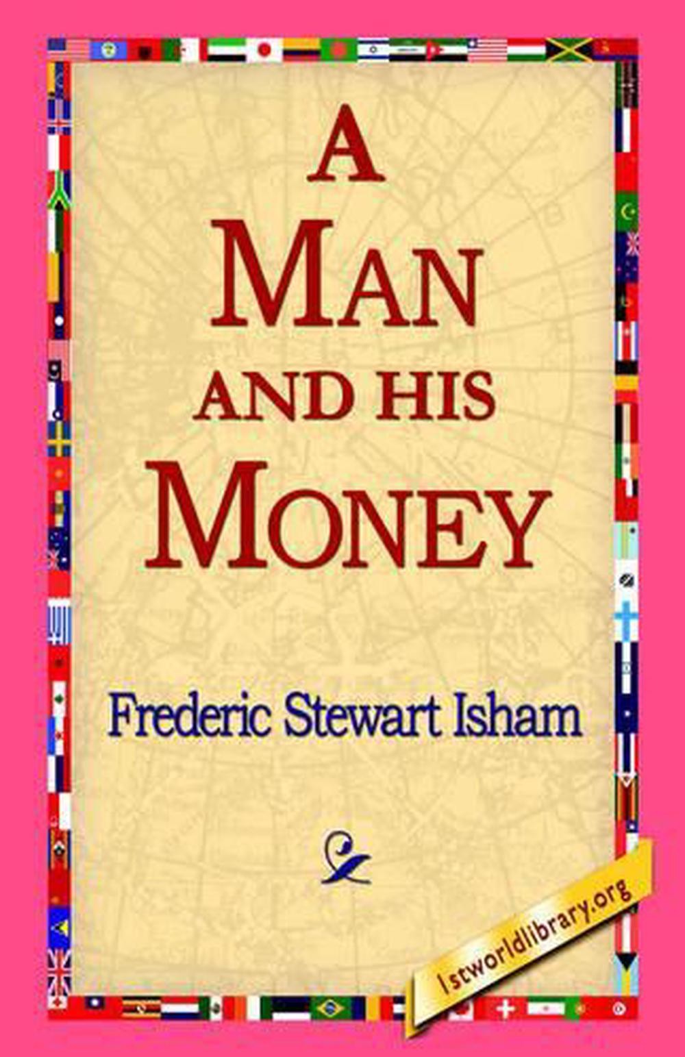 A Man and His Money by Frederic Stewart Isham (English) Hardcover Book ...