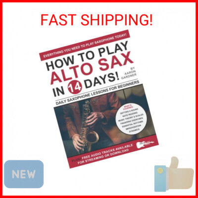 How to Play Alto Sax in 14 Days: Daily Saxophone Lessons for Beginners ...