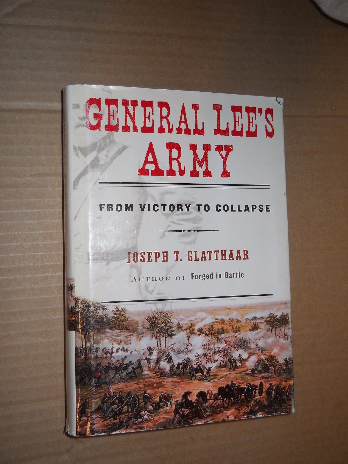 General Lee's Army: From Victory to collapse by Joseph T. Glatthaar ...