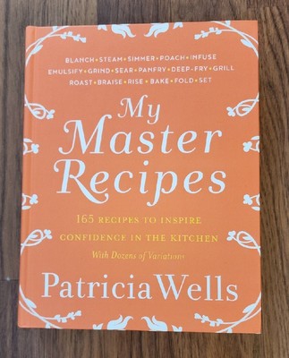 My Master Recipes : 165 Recipes to Inspire Confidence in the Kitchen ...