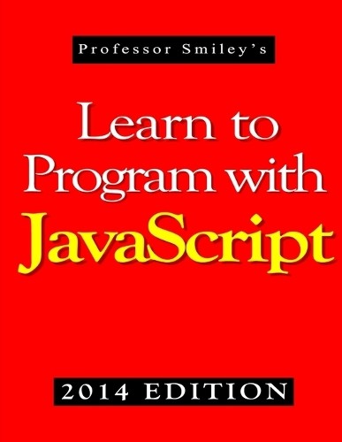 John Smiley Learn to Program with JavaScript (2014 Editi (Paperback) (UK IMPORT) 9781612740621| eBay