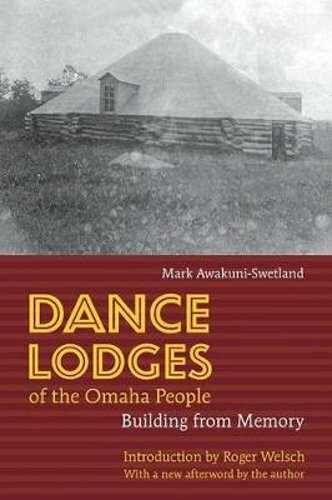 Dance Lodges of the Omaha People: Building from Memory by Mark Awakuni ...
