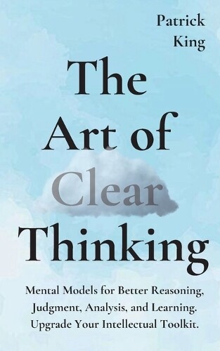 Patrick King The Art of Clear Thinking (Poche) 9781647430665 | eBay