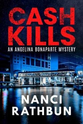 Cash Kills: PI Angelina Bonaparte - Paperback, by Rathbun Nanci ...