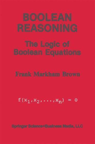 Boolean Reasoning : The Logic of Boolean Equations by Frank Markham ...