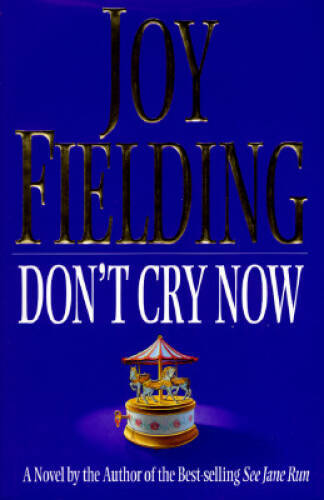 Don't Cry Now: A Novel - Hardcover By Fielding, Joy - GOOD ...