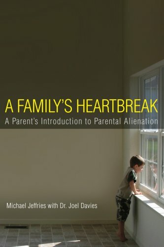 A Family's Heartbreak: A Parent's Introduction to Parental Alienation ...