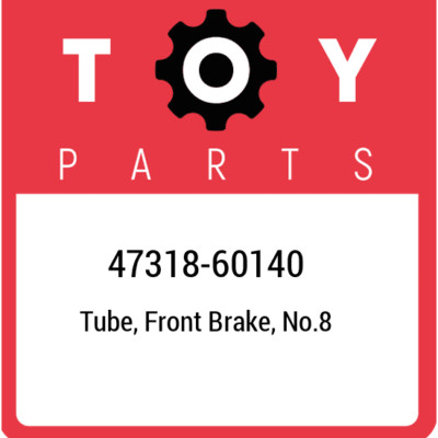 47318-60140 Toyota Tube, front brake, no.8 4731860140, New Genuine OEM ...