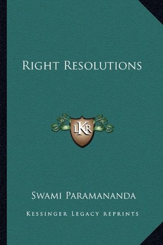 RIGHT RESOLUTIONS By Swami Paramananda **BRAND NEW** 9781163171615| eBay