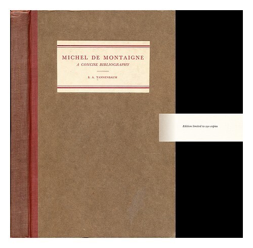TANNENBAUM, SAMUEL AARON (1874?-1948) Michel Eyquem De Montaigne (A ...
