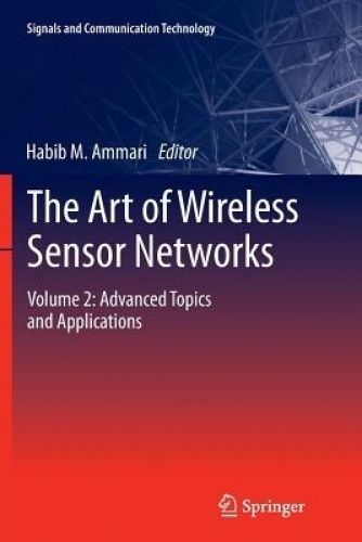 The Art of Wireless Sensor Networks: Volume 2: Advanced Topics and ...