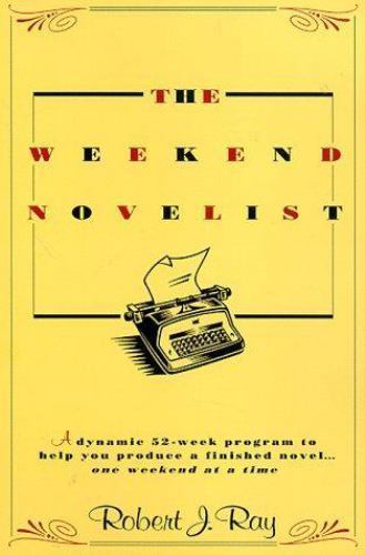 The Weekend Novelist by Jack Remick and Robert J. Ray (1993, Trade ...