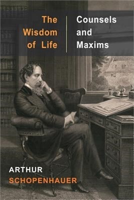 The Wisdom of Life and Counsels and Maxims (Paperback or Softback ...