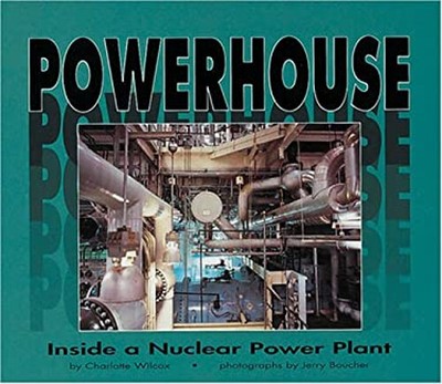 Powerhouse : Inside a Nuclear Power Plant Paperback Charlotte Wil ...