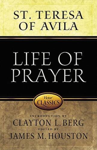 Life of Prayer (Victor Classics) - Paperback By Teresa of Avila - GOOD ...