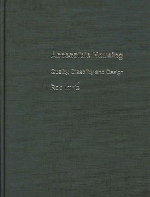 Accessible Housing : Quality, Disability, and Design, Hardcover by ...