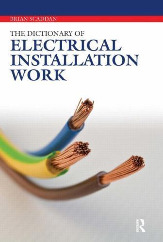 Dictionary of Electrical Installation Work by Brian Scaddan (2011 ...