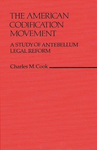 Contributions in Legal Studies: The American Codification Movement : A ...