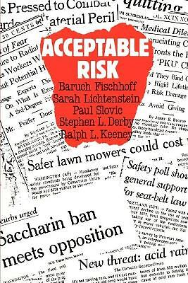 Acceptable Risk by Sarah Lichtenstein, Ralph Keeney, Baruch Fischhoff ...