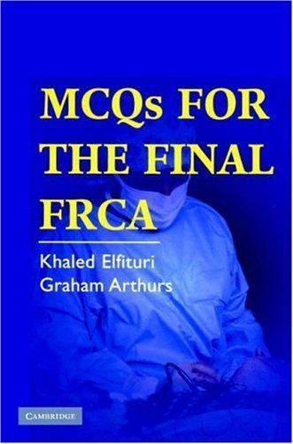 MCQs for the Final FRCA by Khaled Elfituri and Graham Arthurs (2004 ...