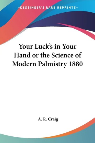 A. R. Craig | Your Luck's in Your Hand or the Science of Modern ...
