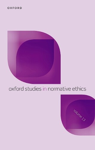 Oxford Studies in Normative Ethics Volume 13 (Hardback) (UK IMPORT ...