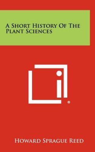 Short History of the Plant Sciences by Howard Sprague Reed (2012 ...