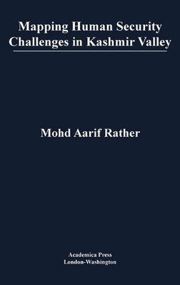Mapping Human Security Challenges in the Kashmir Valley by Mohd Aarif ...