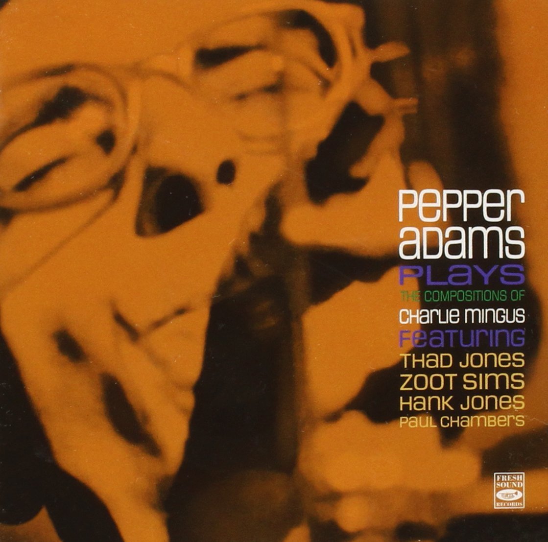 Plays the Compositions of Charles Mingus by Pepper Adams (CD, Oct-2010 ...