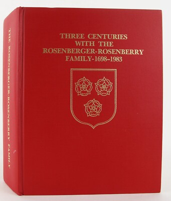 Three Centuries with the Rosenberger-Rosenberry family 1698-1983 Rare ...