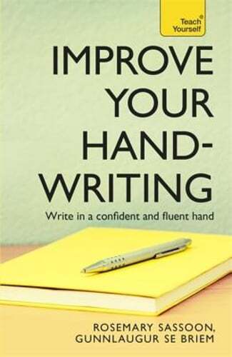 Improve Your Handwriting: Learn to write in a confident and fluent hand ...