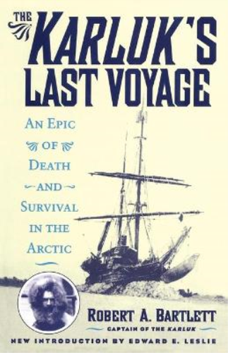 The Karluk's Last Voyage: An Epic of Death and Survival in the Arctic ...