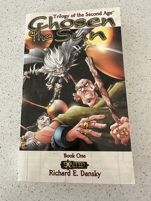 CHOSEN OF SUN (EXALTED: TRILOGY OF SECOND AGE, BOOK 1) By Richard ...