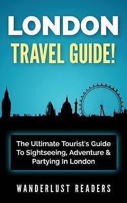 London Travel Guide: The Ultimate Tourist's Guide to Sightseeing ...