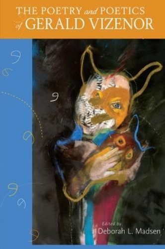 Deborah L. Madsen The Poetry and Poetics of Gerald Vizenor (Relié ...