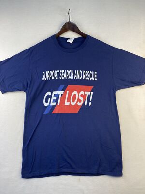 Support Search & Rescue “Get Lost” Blue T-Shirt Men/Adult Size Large L ...