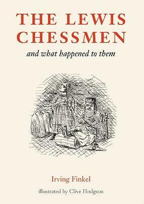 The Lewis Chessmen: and what happened to them by Irving Finkel ...