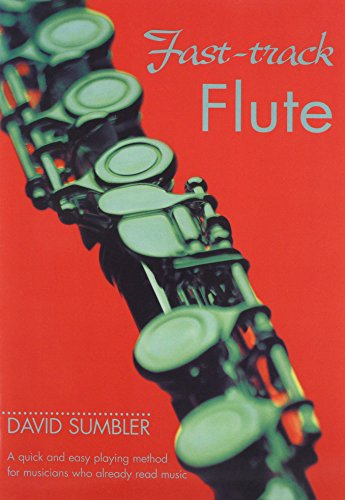 Fast-track Flute: A Quick and Easy Playing Method for Musicians Who ...