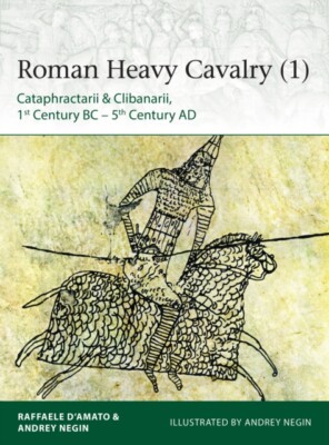 Roman Heavy Cavalry 1 by Dr Andrei Evgenevich Negin NEW Paperback ...
