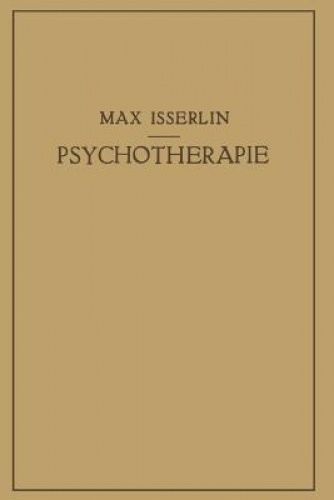 Psychotherapie: Ein Lehrbuch Fur Studierende Und AErzte by Max Isserlin ...