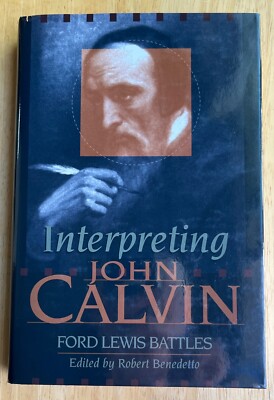 Interpreting John Calvin, Ford Lewis Battles, HB Brand New | eBay