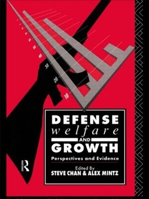 Defense, Welfare and Growth: Perspectives and Evidence by Steve Chan ...