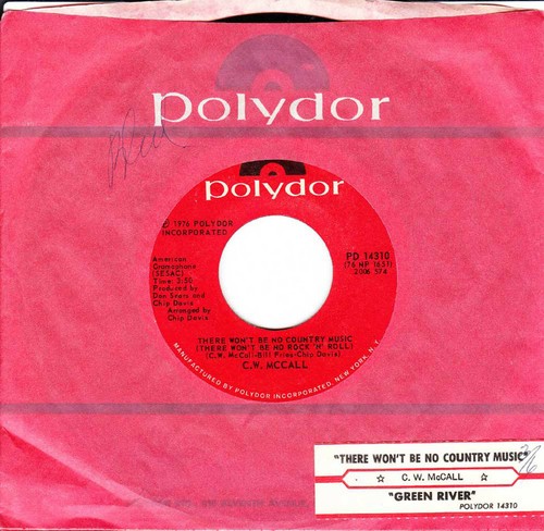 C.W. McCall, There Won't Be No Country Music/Green River 45 1976 VG++ ...