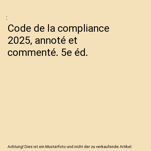 Code de la compliance 2025, annoté et commenté. 5e éd. | eBay