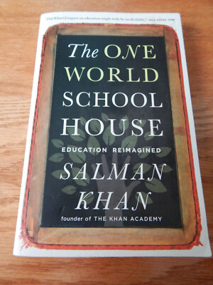 The One World Schoolhouse: Education Reimagined by Salman Khan (2013 ...