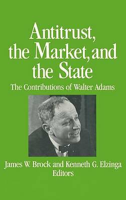 Antitrust, the Market and the State: Contributions of Walter Adams by ...