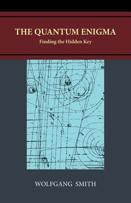 The Quantum Enigma: Finding the Hidden Key by Wolfgang Smith Paperback ...